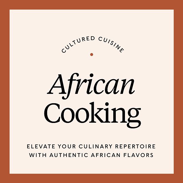 Cultured Cuisine: African Cooking | Uncommon Goods