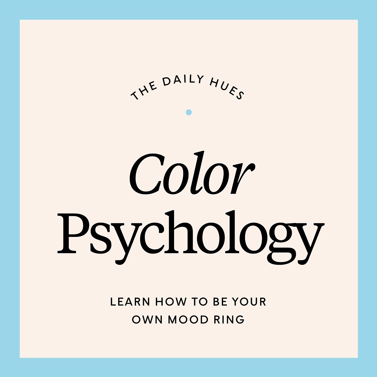The Daily Hues: Color Psychology | Color Psychology | Uncommon Goods
